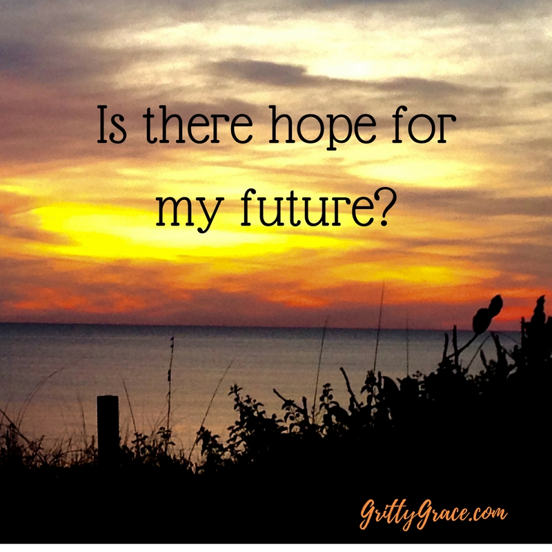 IS THERE HOPE FOR MY FUTURE?...
